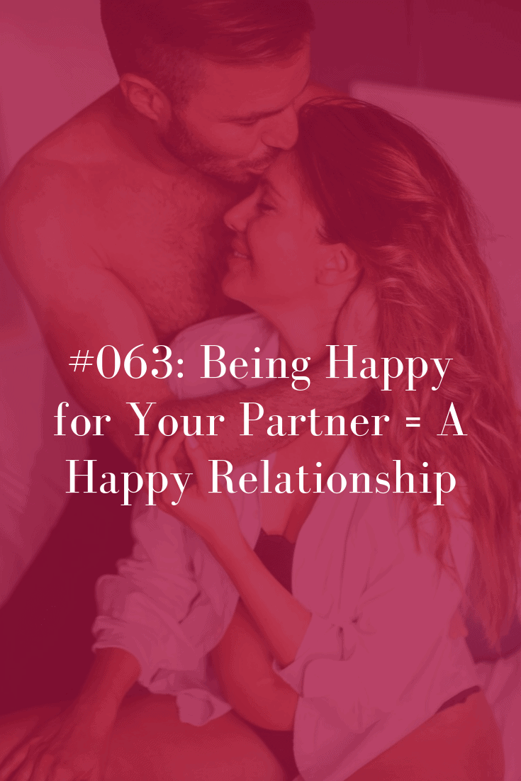 Being Happy for Your Partner = A Happy Relationship (PODCAST EPISODE 63 ...