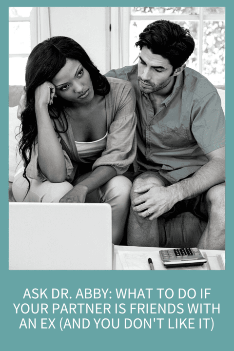 WHAT TO DO IF YOUR PARTNER IS FRIENDS WITH AN EX (AND YOU DON'T LIKE IT) (PODCAST EPISODE 186 ...