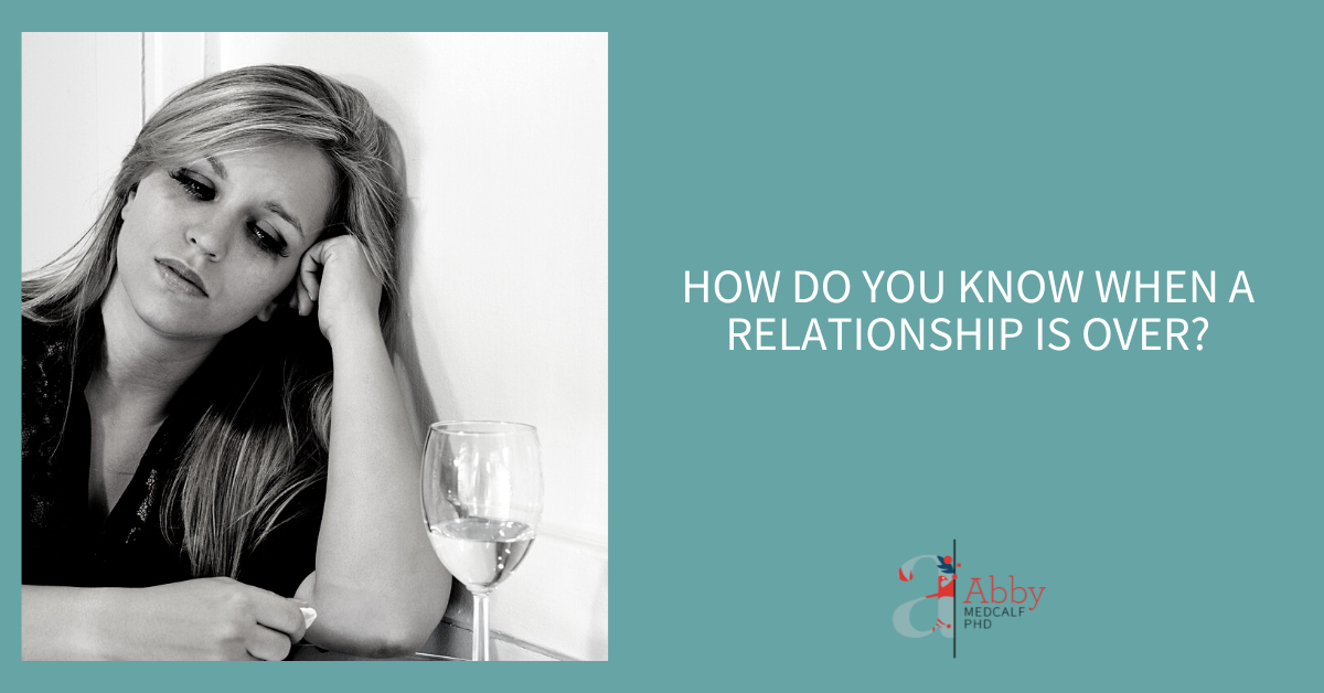 How Do You Know When a Relationship Is Over? (Podcast Episode 262 ...