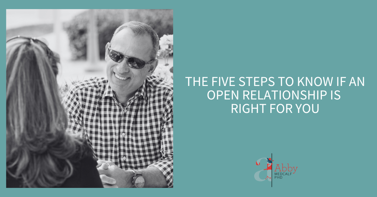 The Five Steps to Know if an Open Relationship is Right for You (Podcast Episode 282) - Abby Medcalf