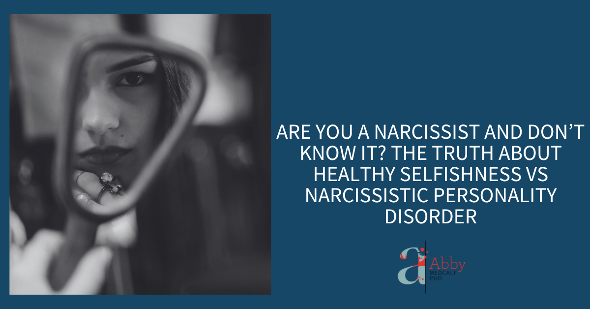 Are You a Narcissist and Don’t Know It? The Truth About Healthy ...