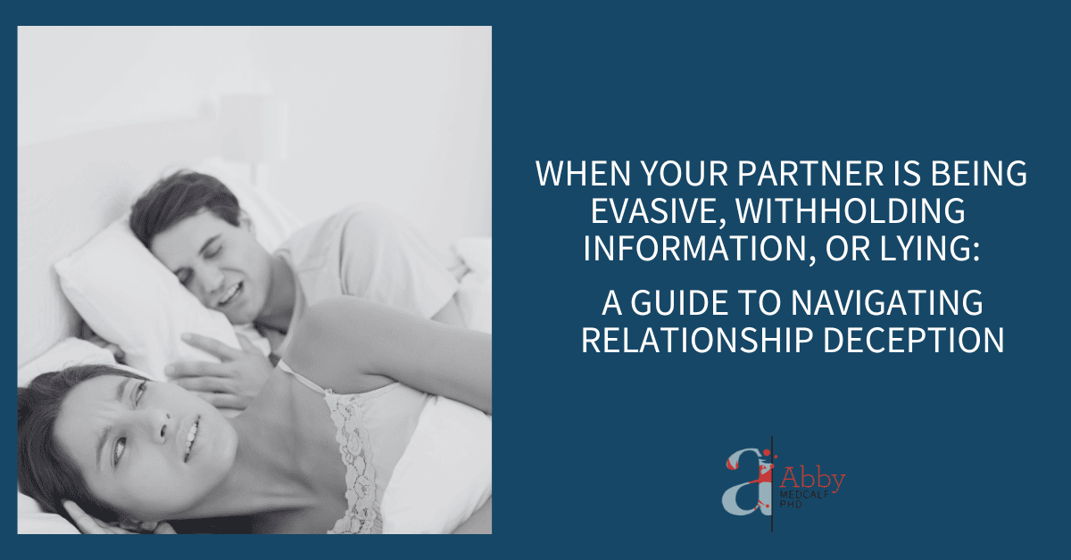 When Your Partner Is Being Evasive, Withholding Information, or Lying ...