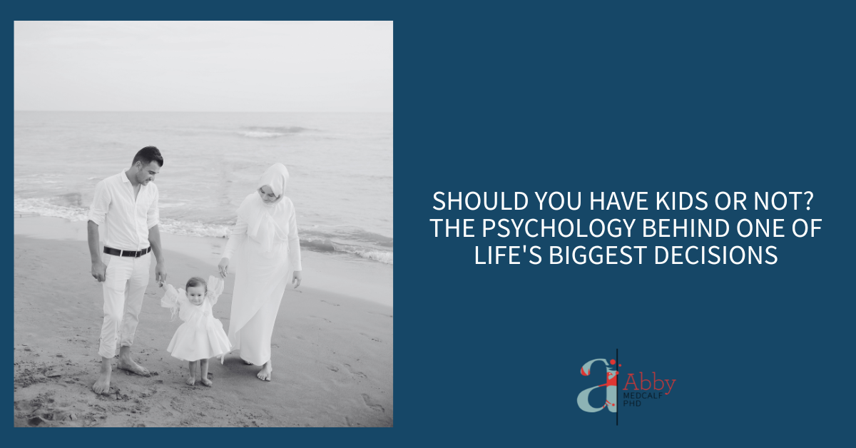 How to Decide Whether to Have Kids: The Psychology and 5 Questions That ...