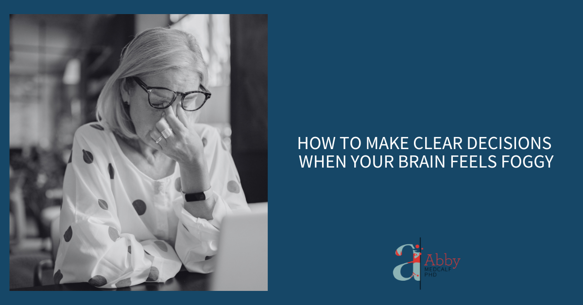 How To Make Decisions When You’re Overwhelmed (Podcast Episode 22 ...